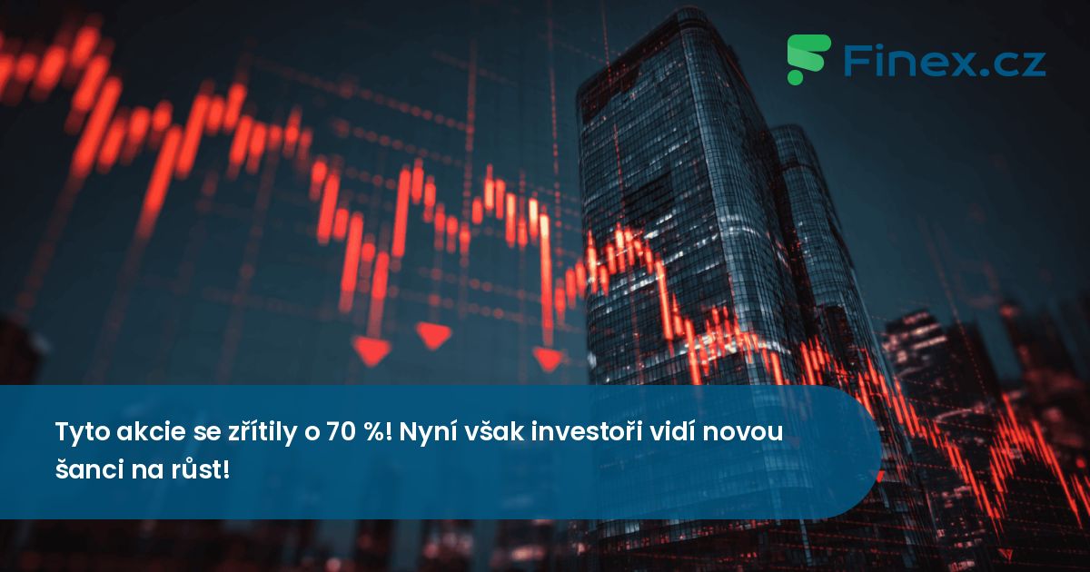 Tyto akcie se zřítily o 70 %! Nyní však investoři vidí novou šanci na ...