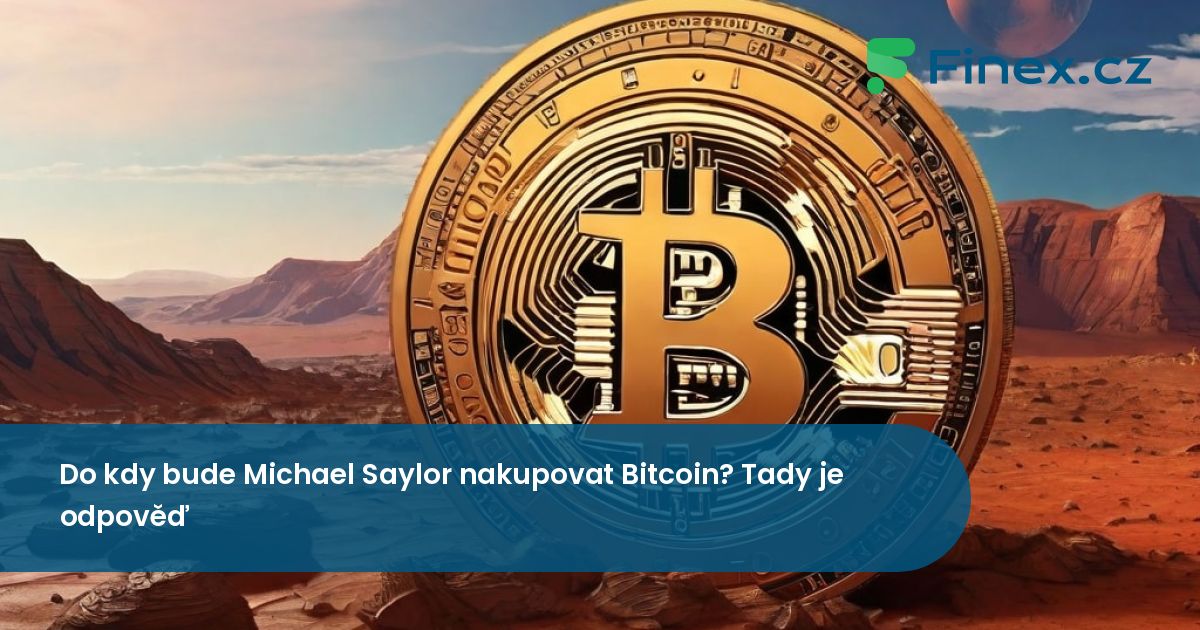 Do kdy bude Michael Saylor nakupovat Bitcoin? Tady je odpověď » Finex.cz