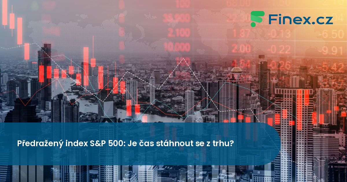 Předražený index S&P 500: Je čas stáhnout se z trhu? » Finex.cz