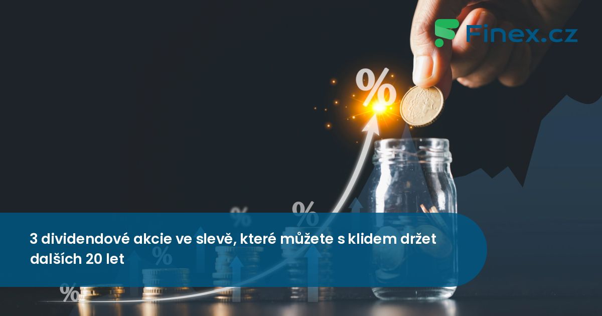 3 dividendové akcie ve slevě, které můžete s klidem držet dalších 20 ...