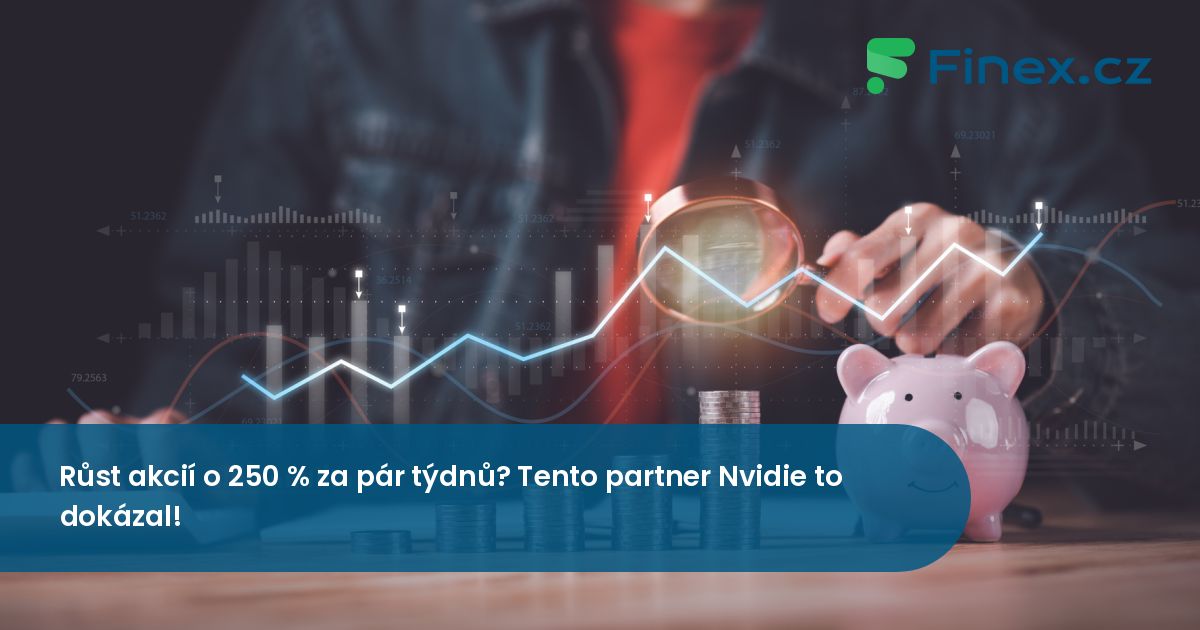 Růst akcií o 250 % za pár týdnů? Tento partner Nvidie to dokázal ...
