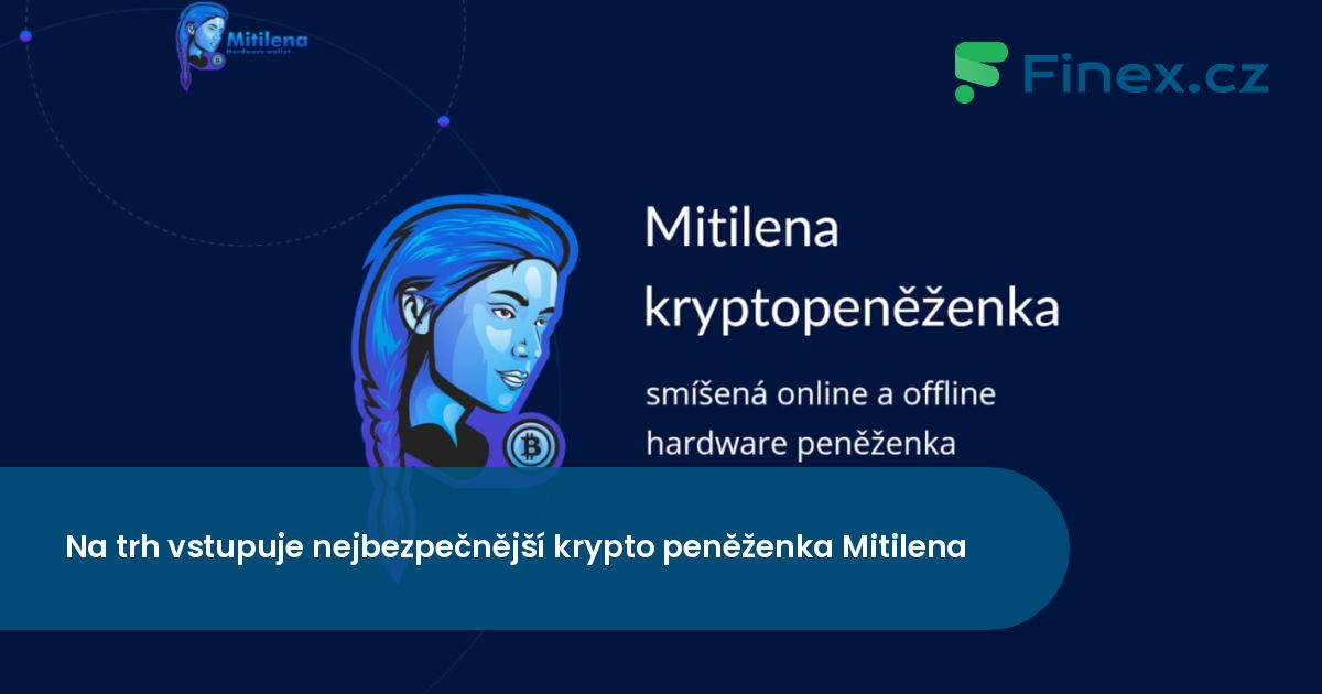 Na trh vstupuje nejbezpečnější krypto peněženka Mitilena » Finex.cz