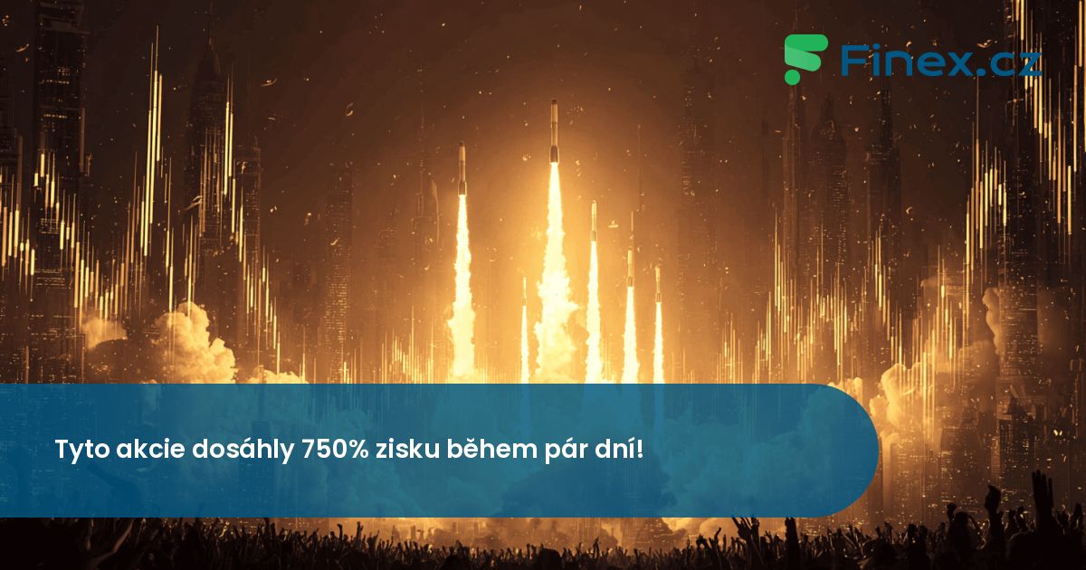 Tyto akcie dosáhly 750% zisku během pár dní! » Finex.cz