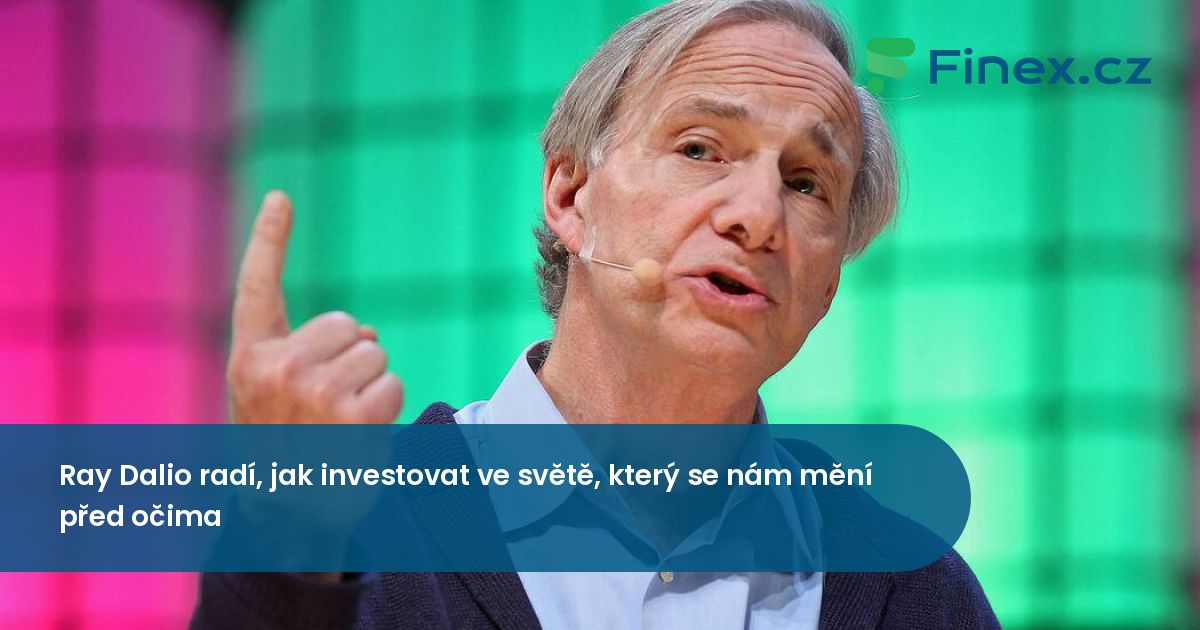 Ray Dalio radí, jak investovat v dynamickém světě » Finex.cz